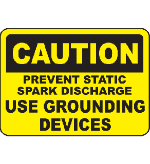 CAUTION: PREVENT STATIC SPARK DISCHARGE, USE GROUND GROUNDING DEVICES ...
